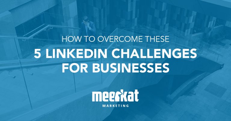 How to Overcome These 5 LinkedIn Challenges for Businesses - Meerkat ...